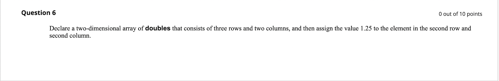 Solved Declare A Two Dimensional Array Of Doubles That 