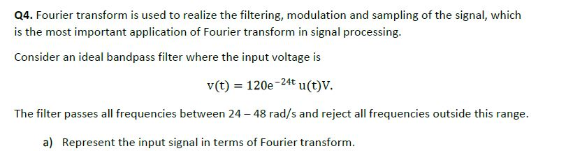 Solved Q4. Fourier transform is used to realize the | Chegg.com
