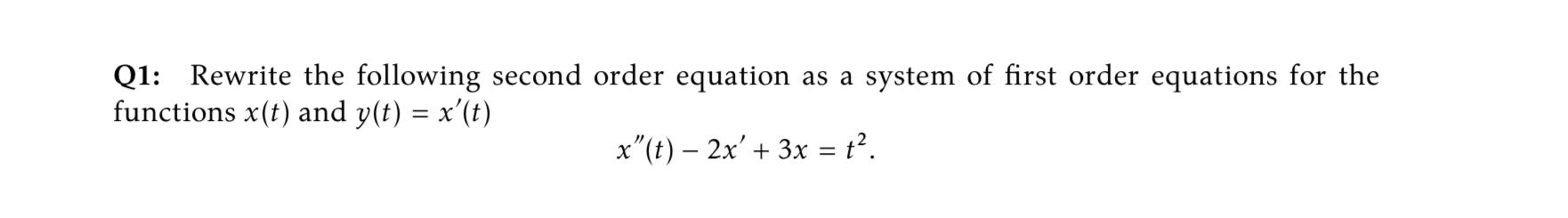 Solved Q1: Rewrite the following second order equation as a | Chegg.com