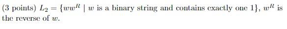 Solved = (3 points) L2 = {www is a binary string and | Chegg.com