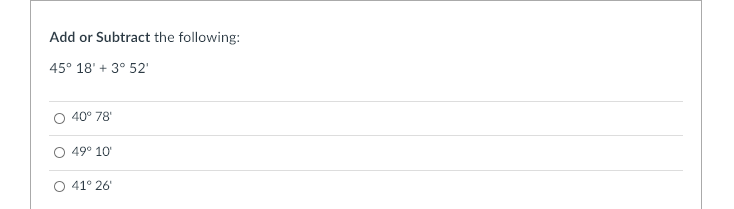 Solved Add or Subtract the following: 45° 18' + 3° 52 O 40° | Chegg.com
