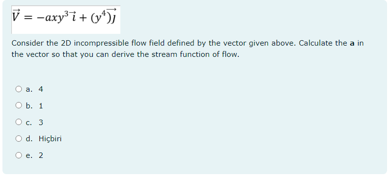 Solved V=−axy3 +(y4) Consider the 2D incompressible flow | Chegg.com