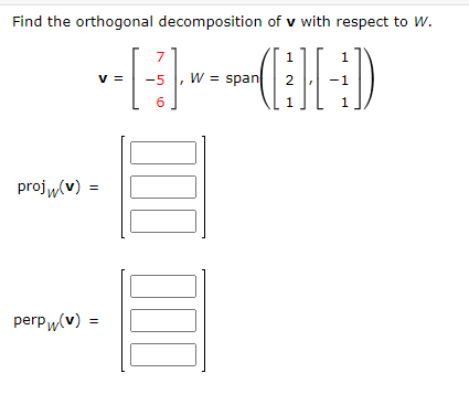 Solved Find the orthogonal decomposition of v with respect | Chegg.com