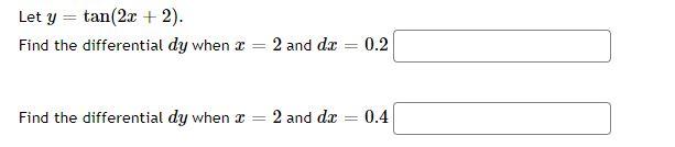 Solved Let y = tan(2x + 2). Find the differential dy when I | Chegg.com