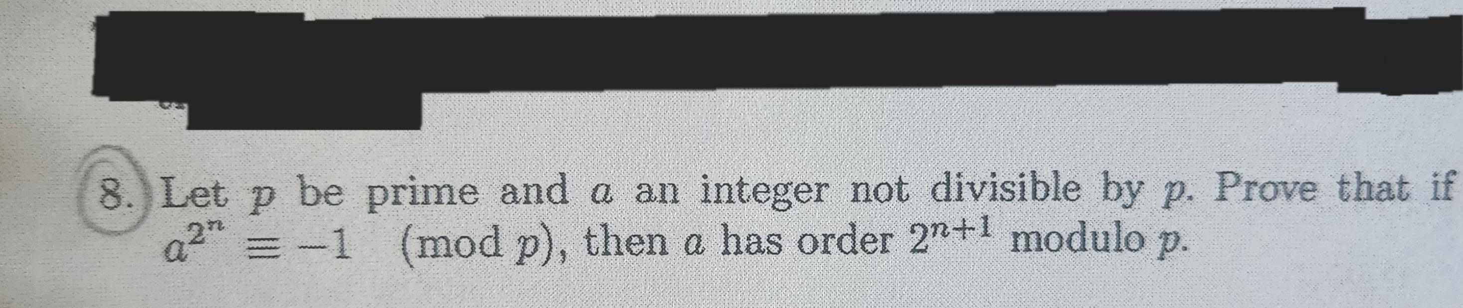 Solved 8. Let p be prime and a an integer not divisible by | Chegg.com