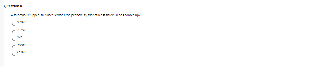 Solved Question 6 A fair coin is flipped six times. What's | Chegg.com