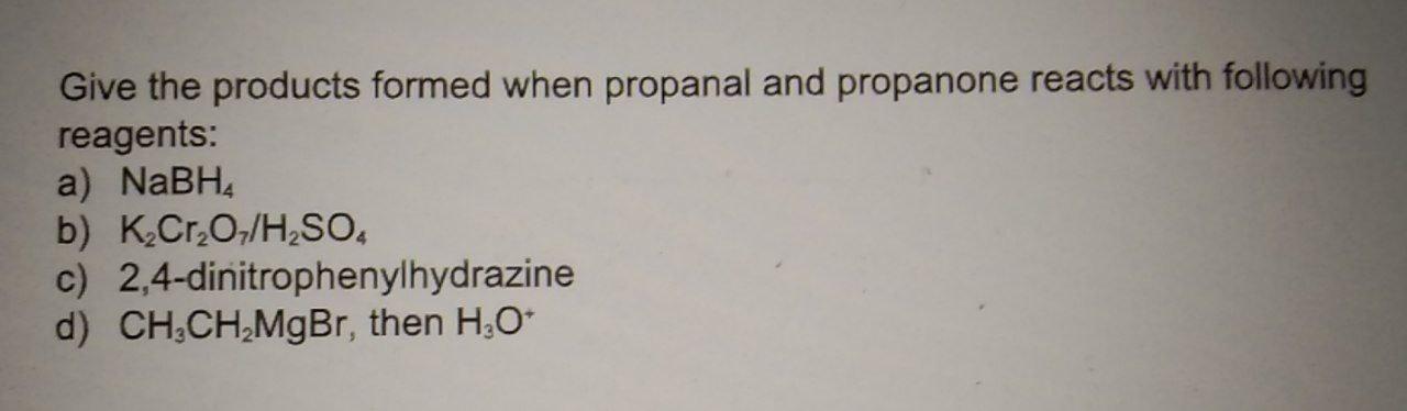 Solved Give the products formed when propanal and propanone | Chegg.com