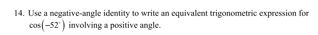 Solved 14. Use a negative-angle identity to write an | Chegg.com