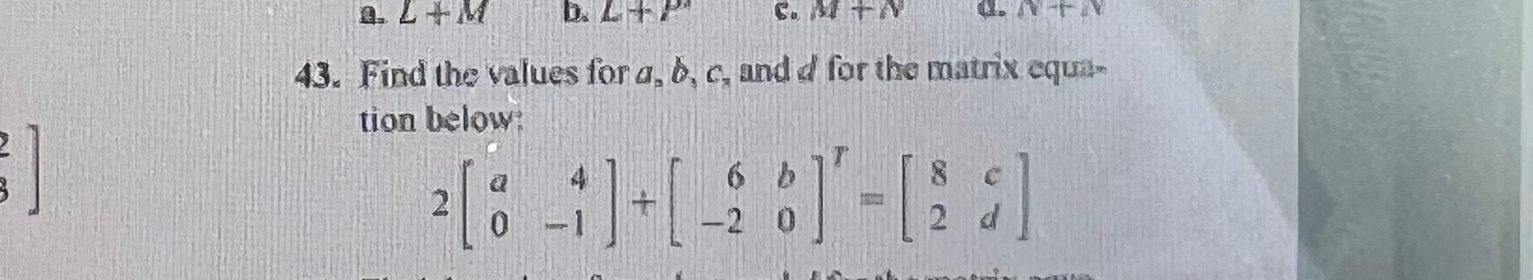 Solved 43. Find the values for aBb3cand and for tho matrix | Chegg.com