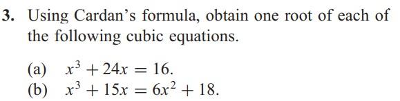 Solved Using Cardan's formula, obtain one root of each of | Chegg.com
