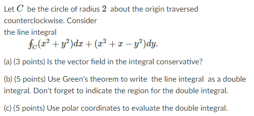 Solved Let C be the circle of radius 2 about the origin | Chegg.com
