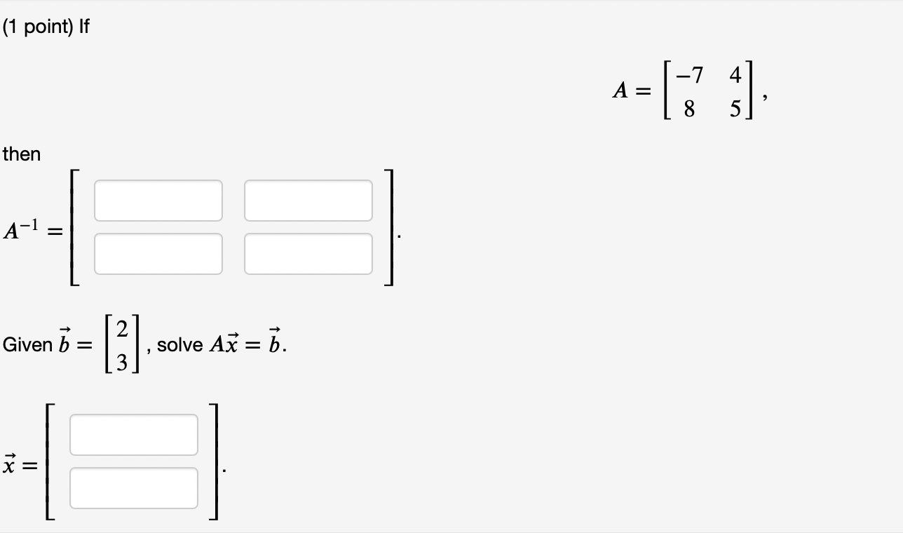 Solved 1 Point If A −7845 Then A−1 Given B 23 Solve 