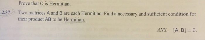 Solved Two matrices A and B are each Hermitian. Find a | Chegg.com