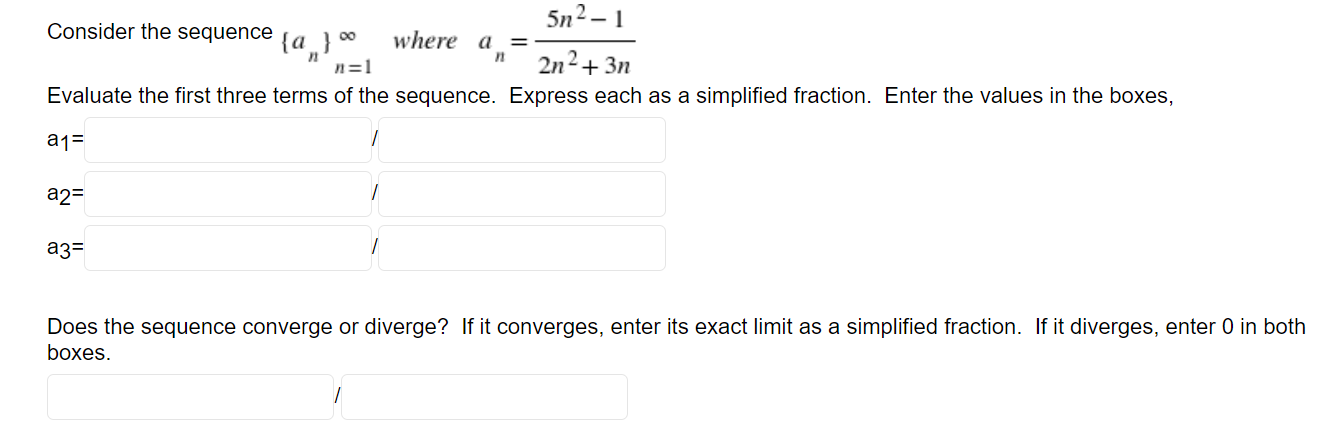 Solved 5n2-1 Consider the sequence {a,} * where a n=1 2n2+ | Chegg.com