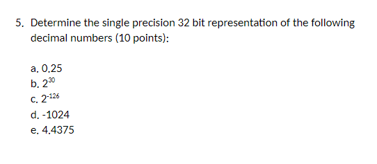 Solved 5. Determine the single precision 32 bit | Chegg.com