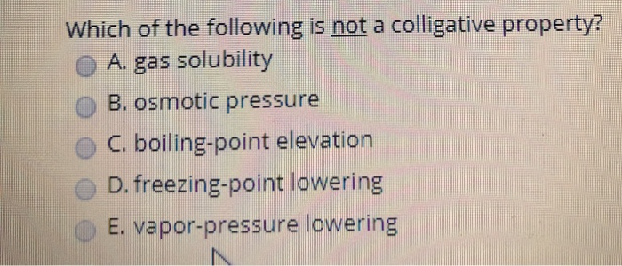 Solved Which of the following is not a colligative property? | Chegg.com