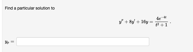 Solved Find a particular solution to y′′+8y′+16y=t2+14e−4t | Chegg.com