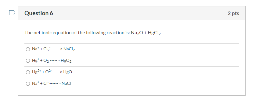 Solved Question 6 2 pts The net ionic equation of the | Chegg.com