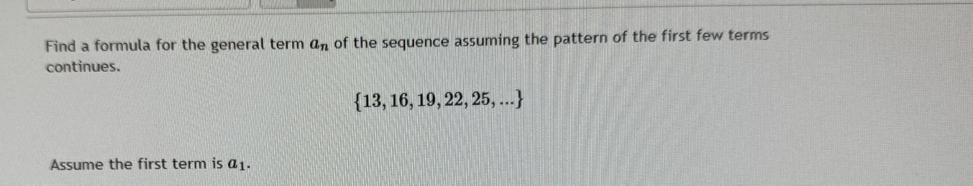 Solved Find a formula for the general term an ﻿of the | Chegg.com