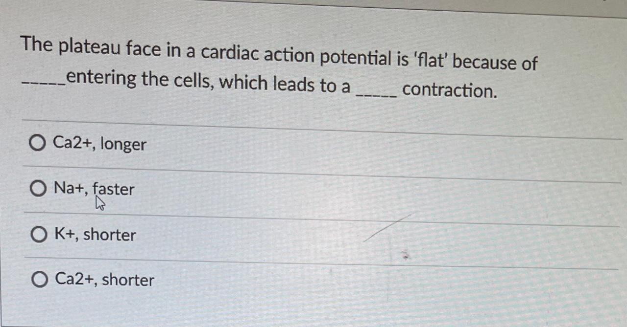 Solved The plateau face in a cardiac action potential is | Chegg.com