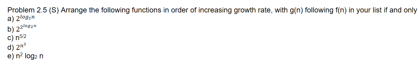 Solved Problem 2.5(S) Arrange the following functions in | Chegg.com