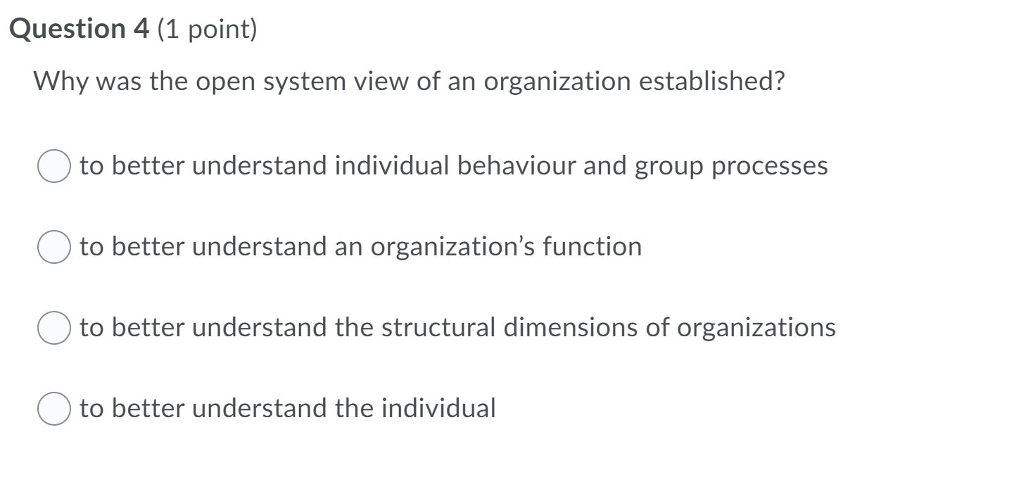 Solved Question 4 (1 point) Why was the open system view of | Chegg.com