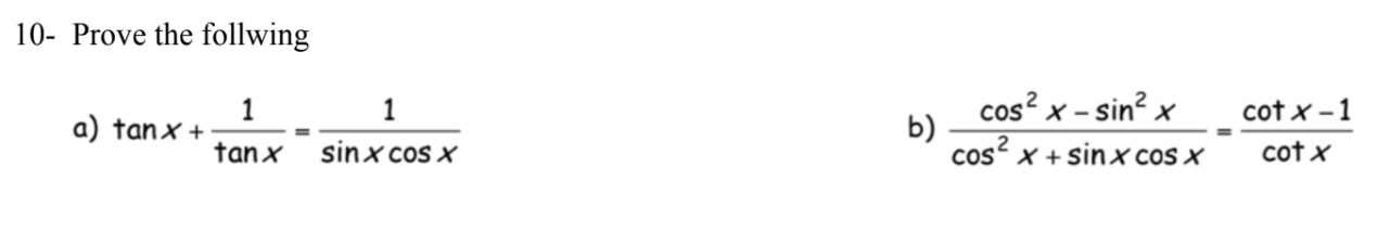 Solved 10- Prove the follwing a) tanx+tanx1=sinxcosx1 b) | Chegg.com