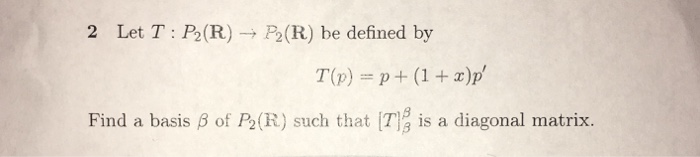 Solved Let T: P_2(R) rightarrow P_2(R) be defined by T(p) =p | Chegg.com