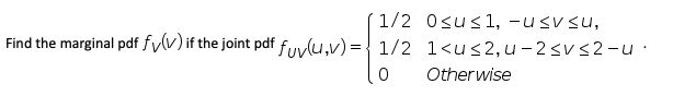 Solved Find the marginal pdf fV(v) if the joint pdf | Chegg.com
