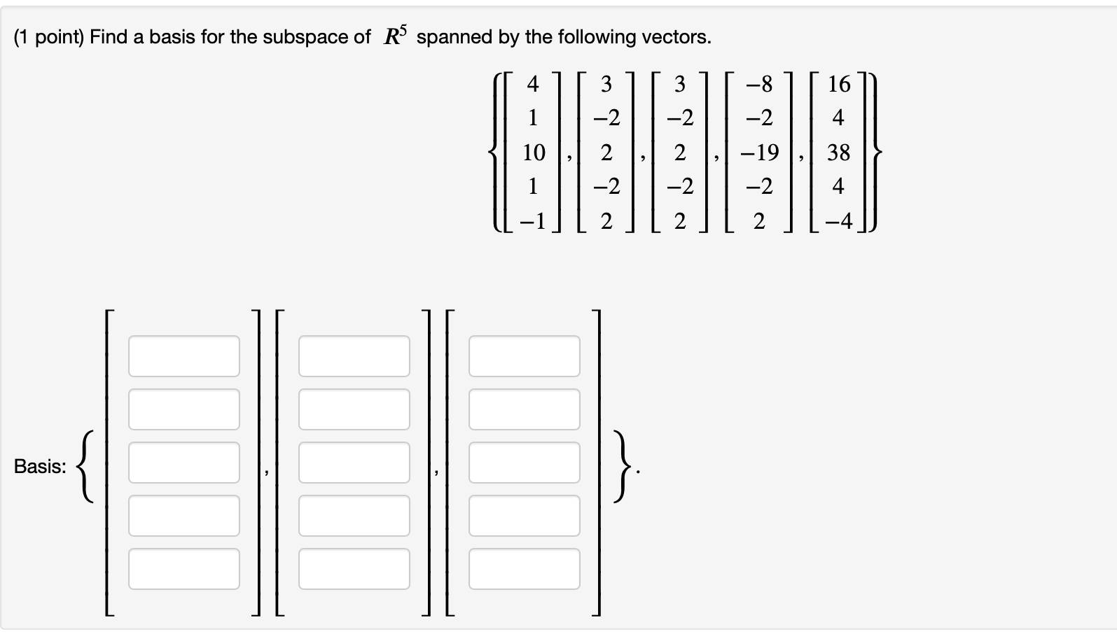 Solved (1 point) Find a basis for the subspace of R5 spanned | Chegg.com