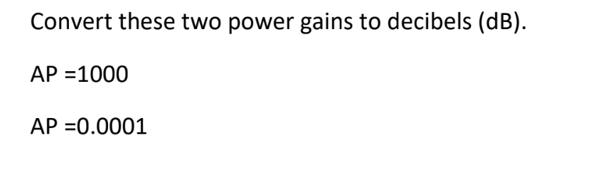 Solved Convert these two power gains to decibels (dB) AP | Chegg.com