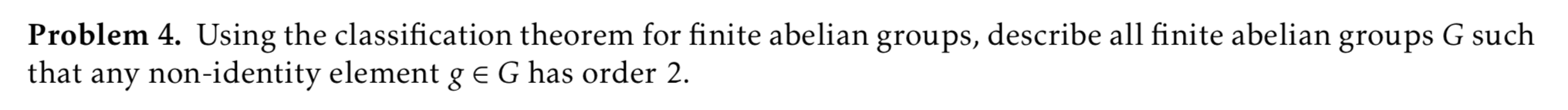 Solved Problem 4. Using the classification theorem for | Chegg.com