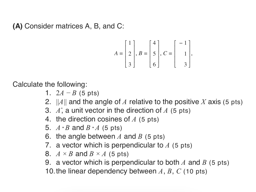 Solved (A) Consider matrices A, B, and C: 1 4 A= 2 B = 5 C= | Chegg.com