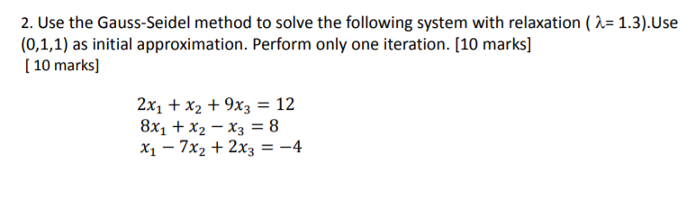 Solved 2. Use the Gauss-Seidel method to solve the following | Chegg.com