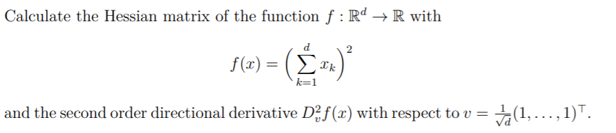 Solved Calculate the Hessian matrix of the function f:Rd + R | Chegg.com