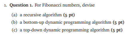 Solved 1. Question 1. For Fibonacci numbers, devise (a) a | Chegg.com