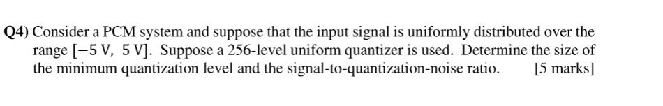 Solved Q4) Consider a PCM system and suppose that the input | Chegg.com