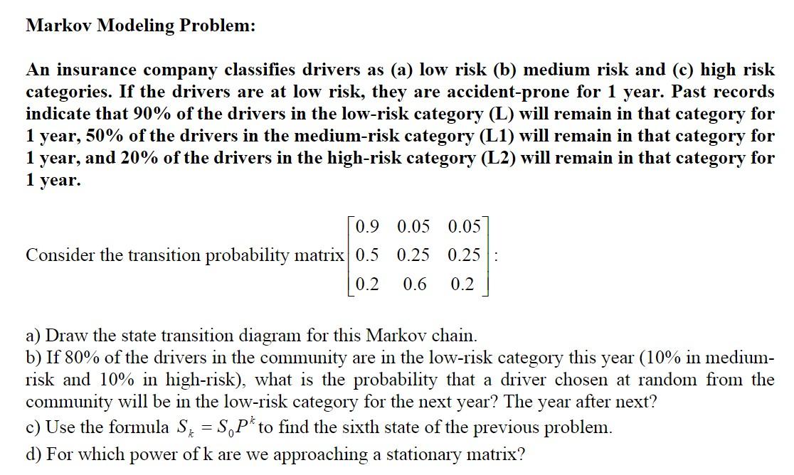 Solved Markov Modeling Problem: An insurance company | Chegg.com