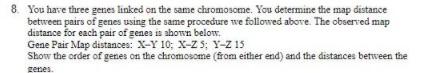 Solved 8 You have three genes linked on the same chromosome. | Chegg.com