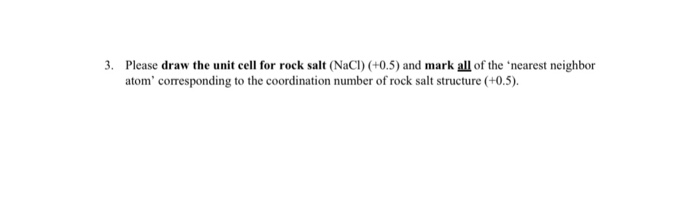 Solved 3. Please draw the unit cell for rock salt (NaCl) | Chegg.com