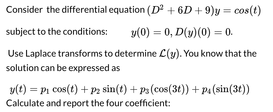 Solved Consider the differential equation (D2 + 6D+9)y= | Chegg.com