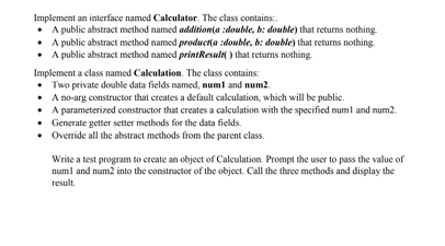 Solved Implement an interface named Calculator. The class | Chegg.com