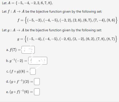 Solved Let A={−5,−4,−2,2,6,7,8}. Let f:A→A be the bijective | Chegg.com