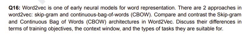 Solved Q16: Word2vec is one of early neural models for word | Chegg.com