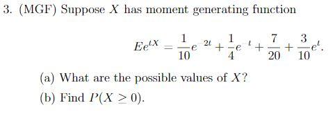 Solved 3. (MGF) Suppose X has moment generating function 1 1 | Chegg.com