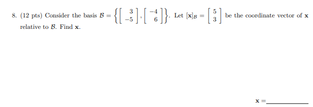 Solved Consider the basis B = {[ 3 −5 ] , [ −4 6 ]}. Let | Chegg.com