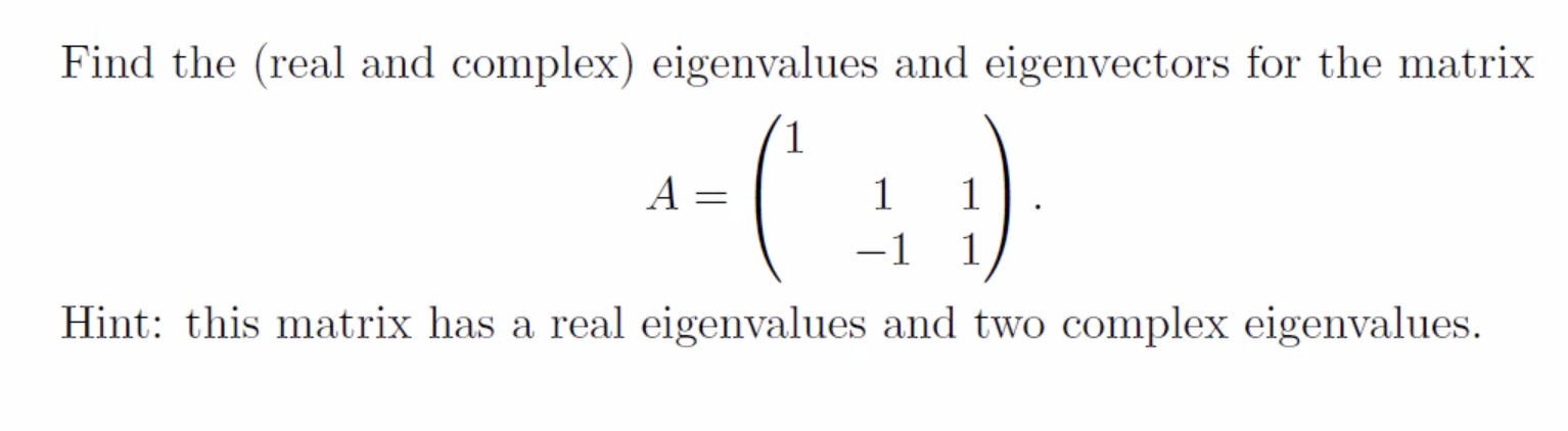 Solved Find the (real and complex) eigenvalues and | Chegg.com