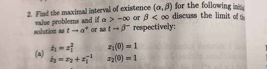 Solved 2. Find the maximal interval of existence (a, b) for | Chegg.com