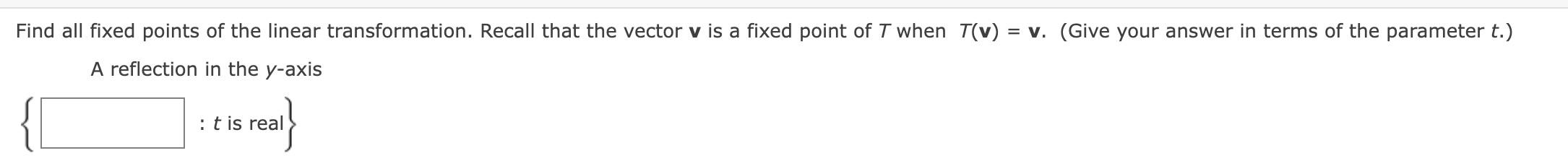 Solved Find all fixed points of the linear transformation. | Chegg.com