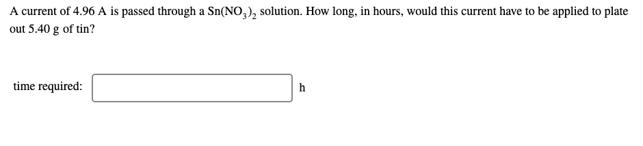 Solved A current of 4.96 A is passed through a Sn(NO3)2 | Chegg.com